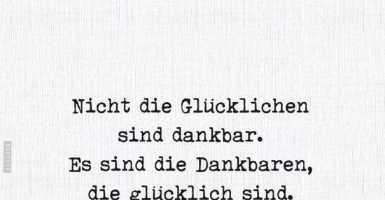 Nicht die Glücklichen sind dankbar... | Lustige Bilder, Sprüche, Witze ...