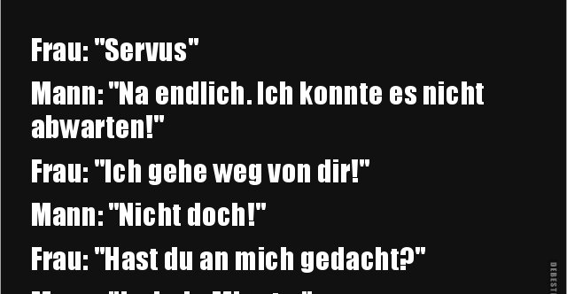 Frau: "Servus" Mann: "Na endlich. Ich konnte es nicht.." | Lustige ...