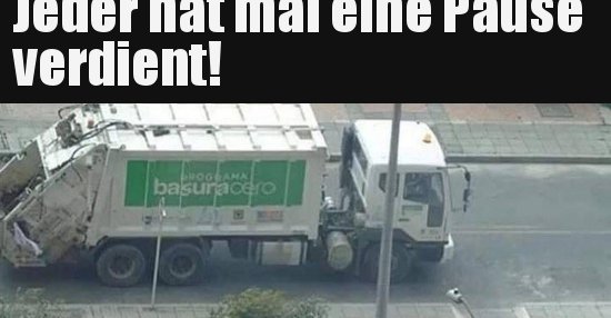 Jeder hat mal eine Pause verdient!.. | Lustige Bilder, Sprüche, Witze ...
