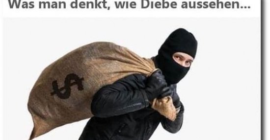 Was man denkt, wie Diebe aussehen... Wie sie wirklich aussehen ...