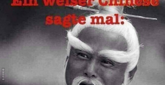 Ein weiser Chinese sagte mal.. | Lustige Bilder, Sprüche, Witze, echt ...