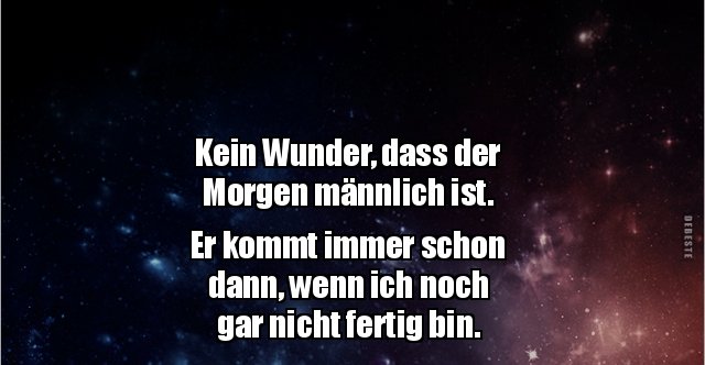 Kein Wunder, dass der Morgen männlich ist... | Lustige Bilder, Sprüche ...