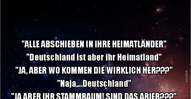 ALLE ABSCHIEBEN IN IHRE HEIMATLÄNDER Deutschland ist aber ihr ...