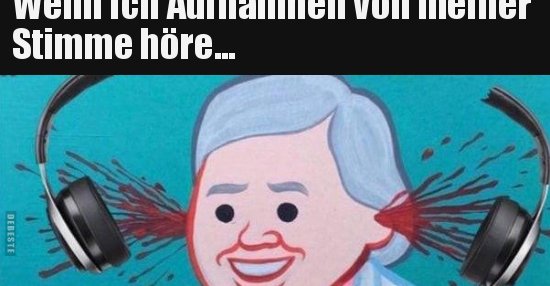 Wenn ich Aufnahmen von meiner Stimme höre... | Lustige Bilder, Sprüche ...