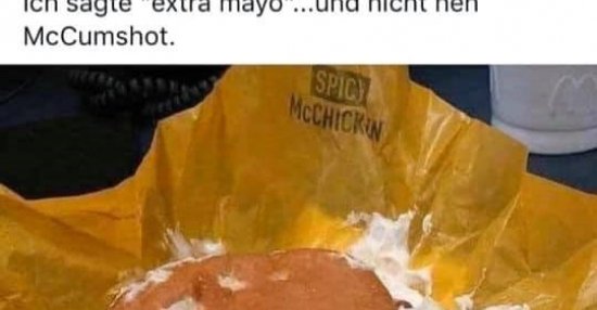 Ich sagte "extra mayo"... und nicht nen McCumshot. | Lustige Bilder ...