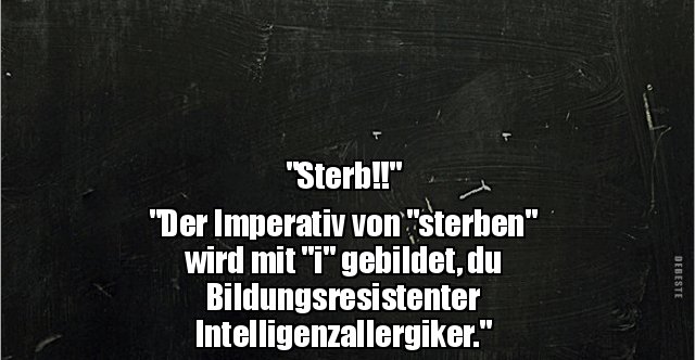 Sterb!! Der Imperativ von sterben wird mit - DEBESTE.de