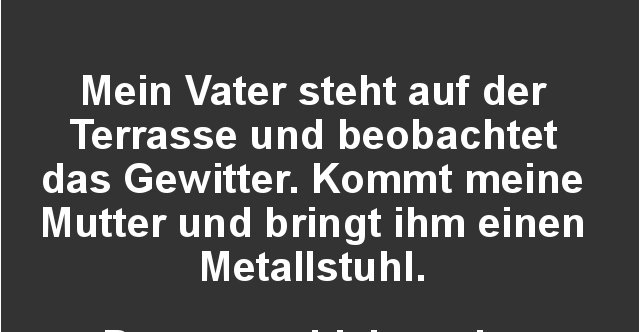 Mein Vater steht auf der Terrasse und beobachtet.. | Lustige Bilder ...