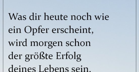 Was dir heute noch wie ein Opfer erscheint, wird morgen.. | Lustige ...