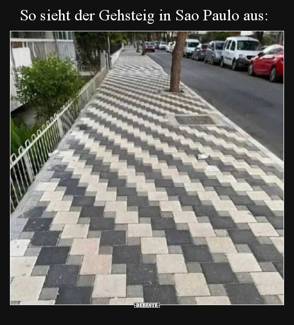 So sieht der Gehsteig in Sao Paulo aus.. - DEBESTE.de
