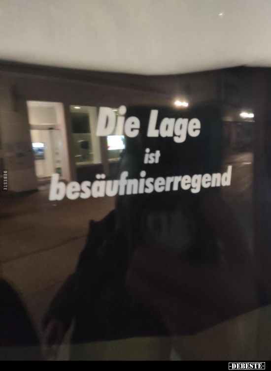 Die Lage ist besäufniserregend. - DEBESTE.de