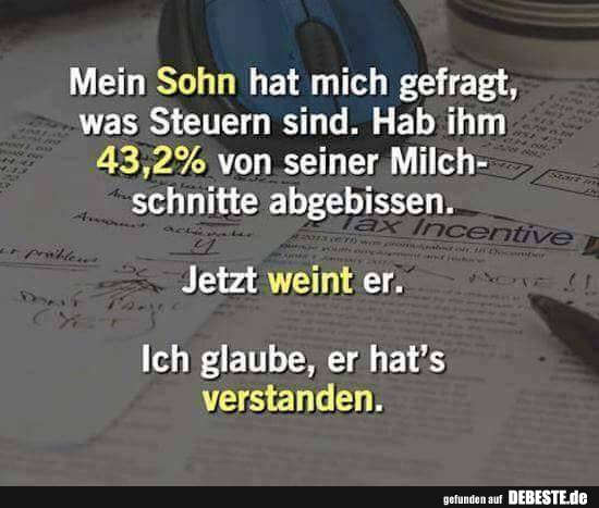 Mein Sohn hat mich gefragt was Steuern sind.. - DEBESTE.de