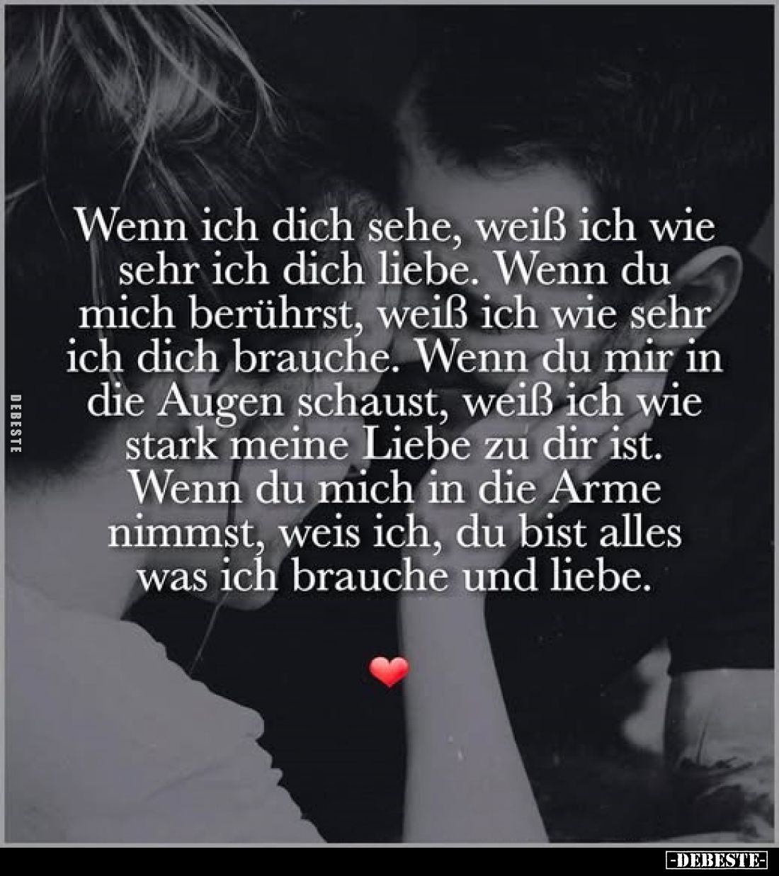 Wenn ich dich sehe, weiß ich wie sehr ich dich liebe. Wenn du mich berührst, weiß - DEBESTE.de