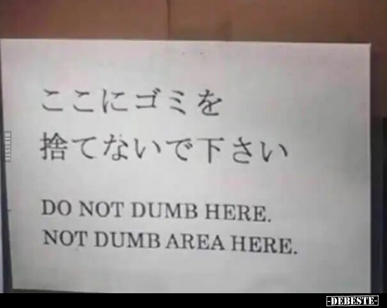 DO NOT DUMB HERE. NOT DUMB AREA HERE. - DEBESTE.de